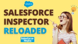 Salesforce Inspector Reloaded Chrome Extension Guide - Salesforce Megha